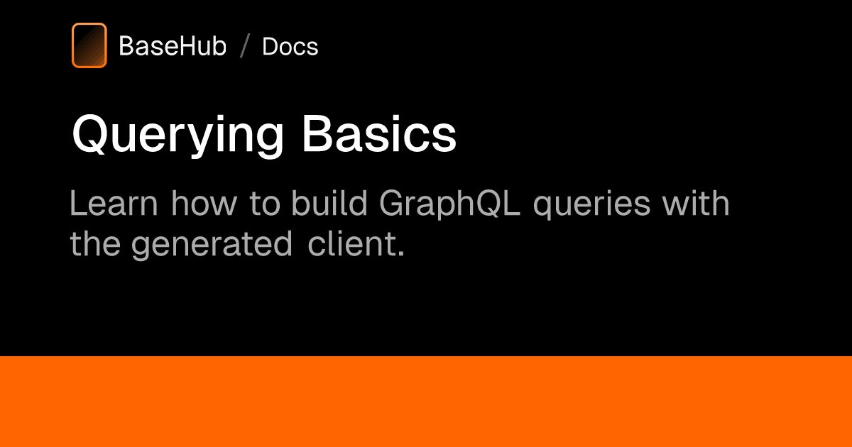 Documentation / Querying Basics — BaseHub Docs