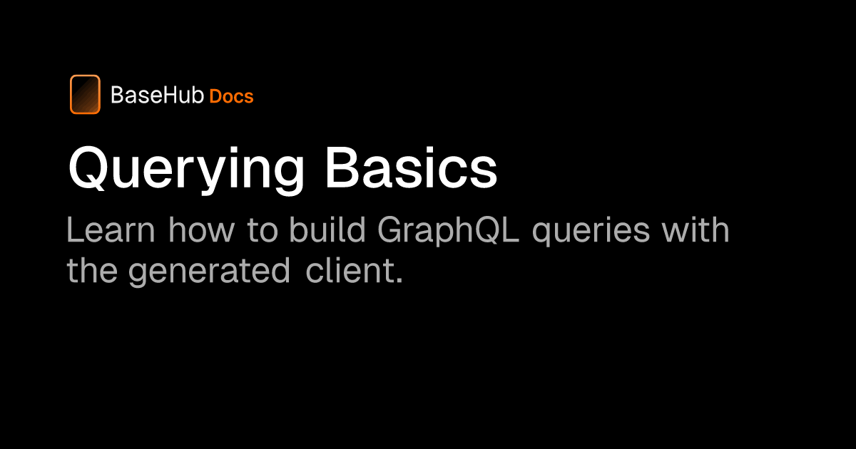 Documentation / Querying Basics — BaseHub Docs