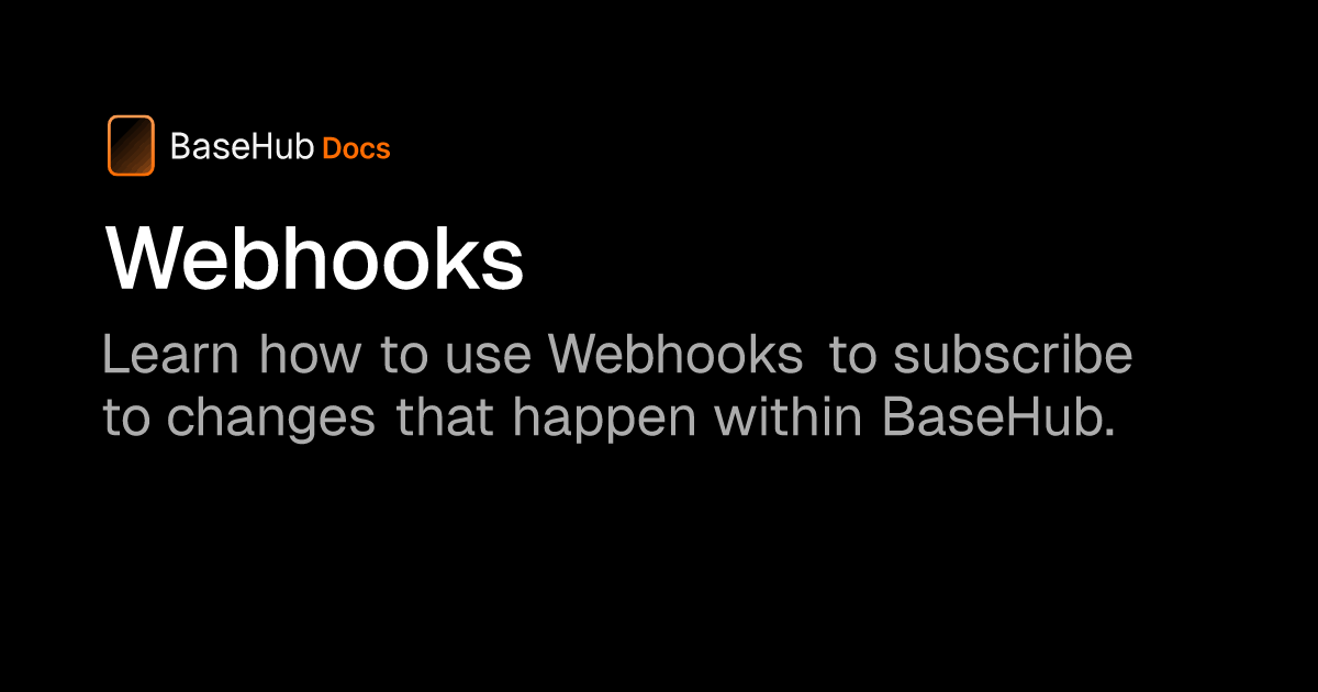 Documentation / Webhooks — BaseHub Docs