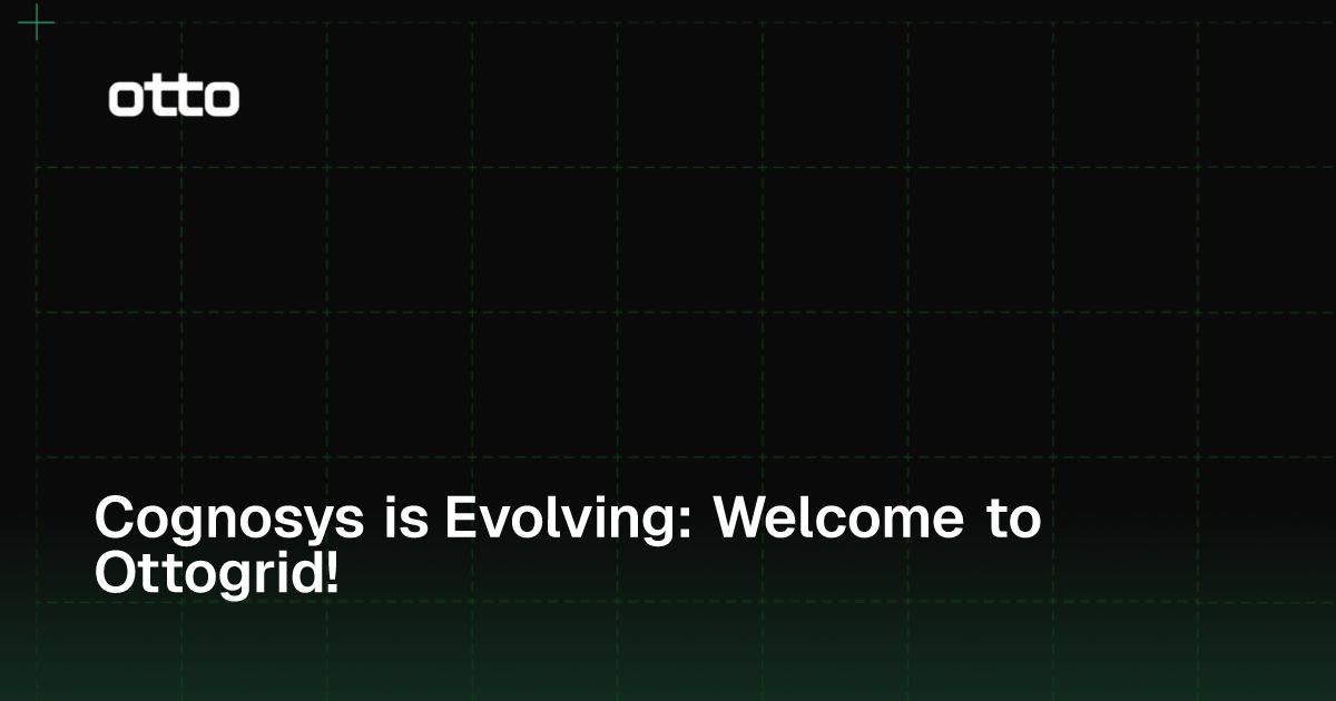 Cognosys is Evolving: Welcome to Ottogrid! — Ottogrid