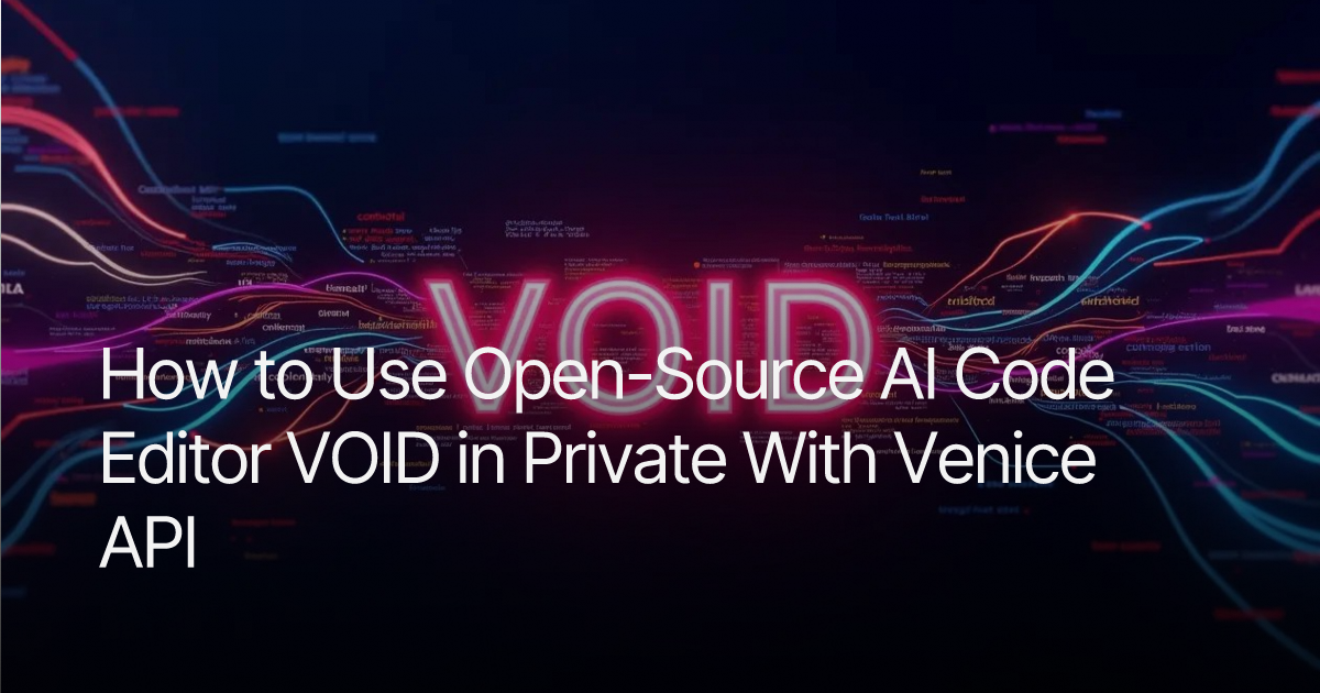 How to Use Open-Source AI Code Editor VOID in Private With Venice API