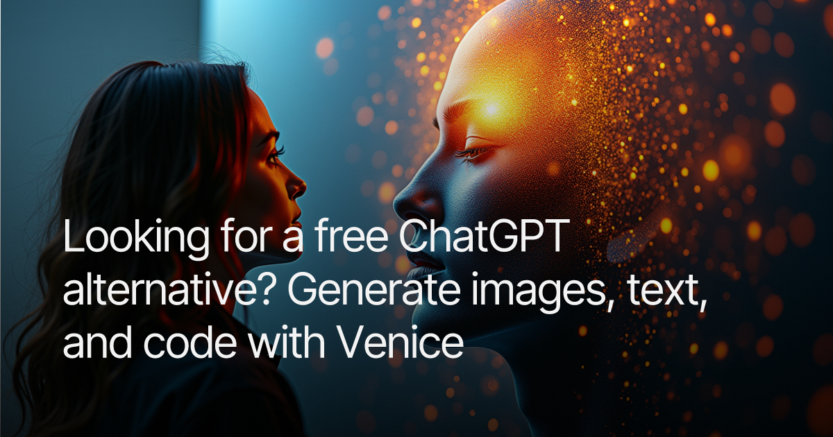 Looking for a free ChatGPT alternative? Generate images, text, and code with Venice