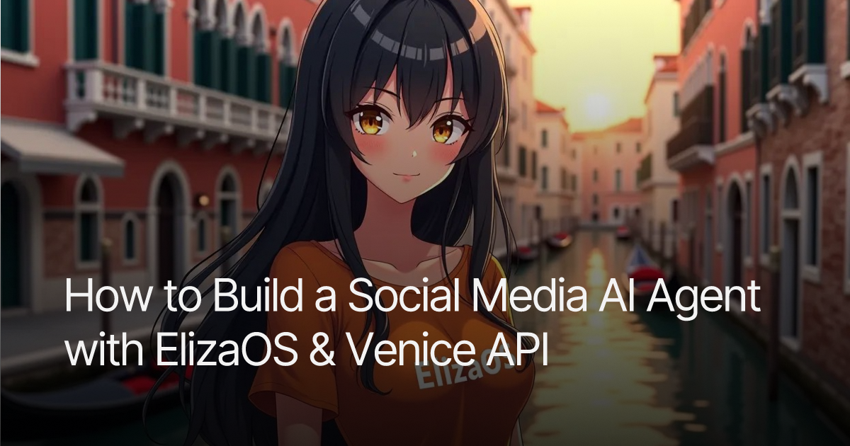 How to Build a Social Media AI Agent with ElizaOS & Venice API