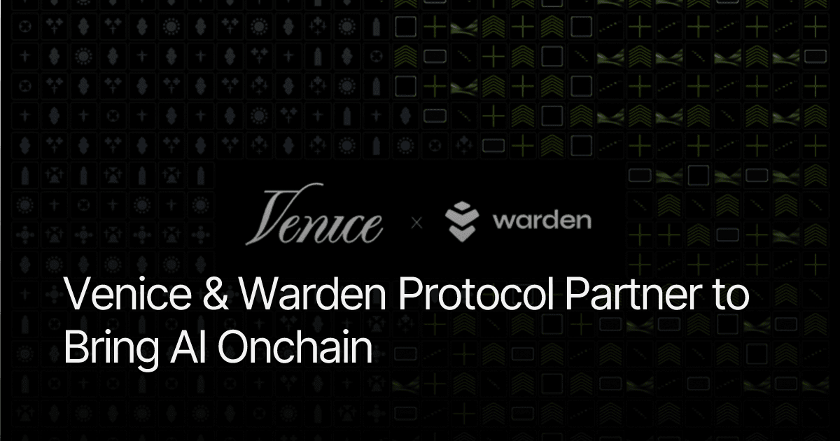 Venice & Warden Protocol Partner to Bring AI Onchain