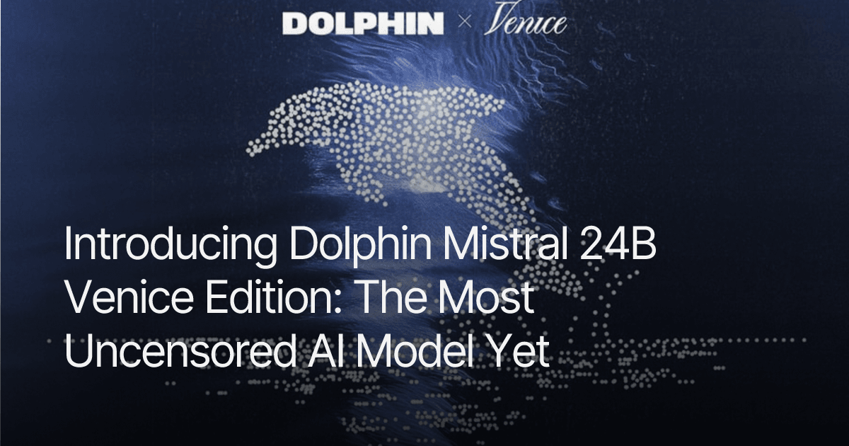 Introducing Dolphin Mistral 24B Venice Edition: The Most Uncensored AI ...