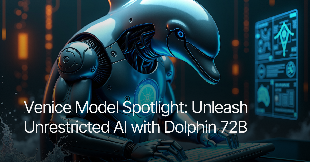 Venice Model Spotlight: Unleash Unrestricted AI with Dolphin 72B