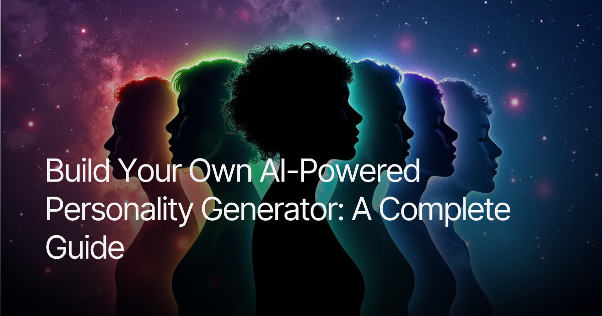 Build Your Own AI-Powered Personality Generator: A Complete Guide
