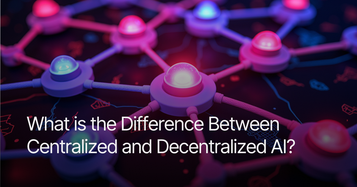What is the Difference Between Centralized and Decentralized AI?
