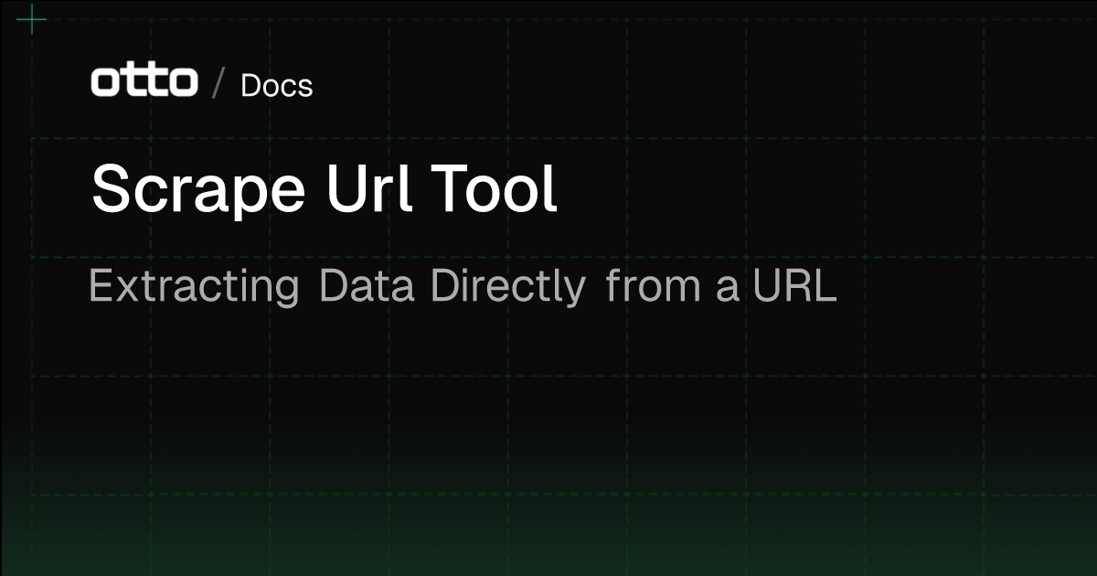 Docs / Scrape Url Tool — Ottogrid Docs