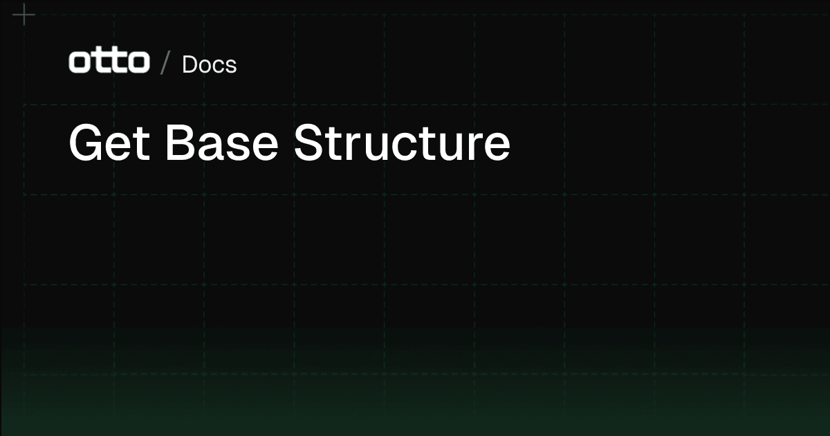 Docs / Get Base Structure — Ottogrid Docs