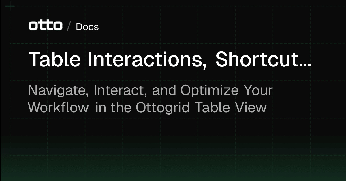 Docs / Table Interactions — Ottogrid Docs