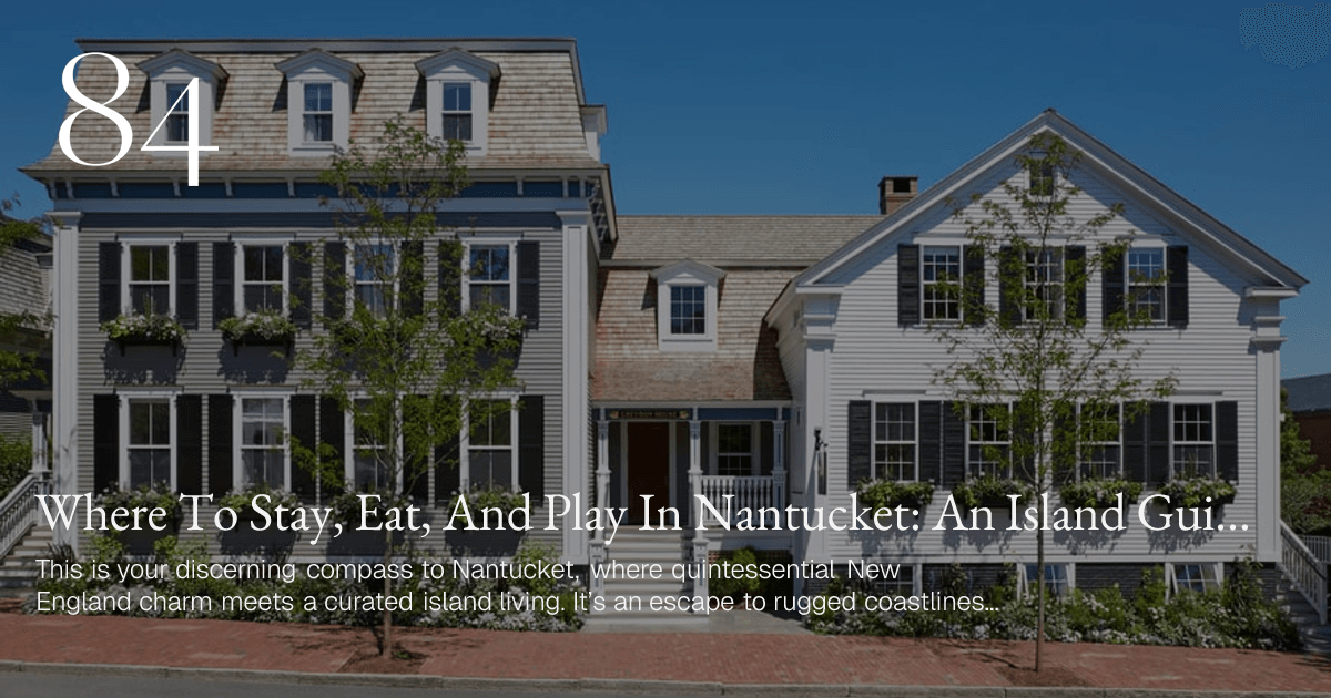 Where To Stay, Eat, And Play In Nantucket: An Island Guide