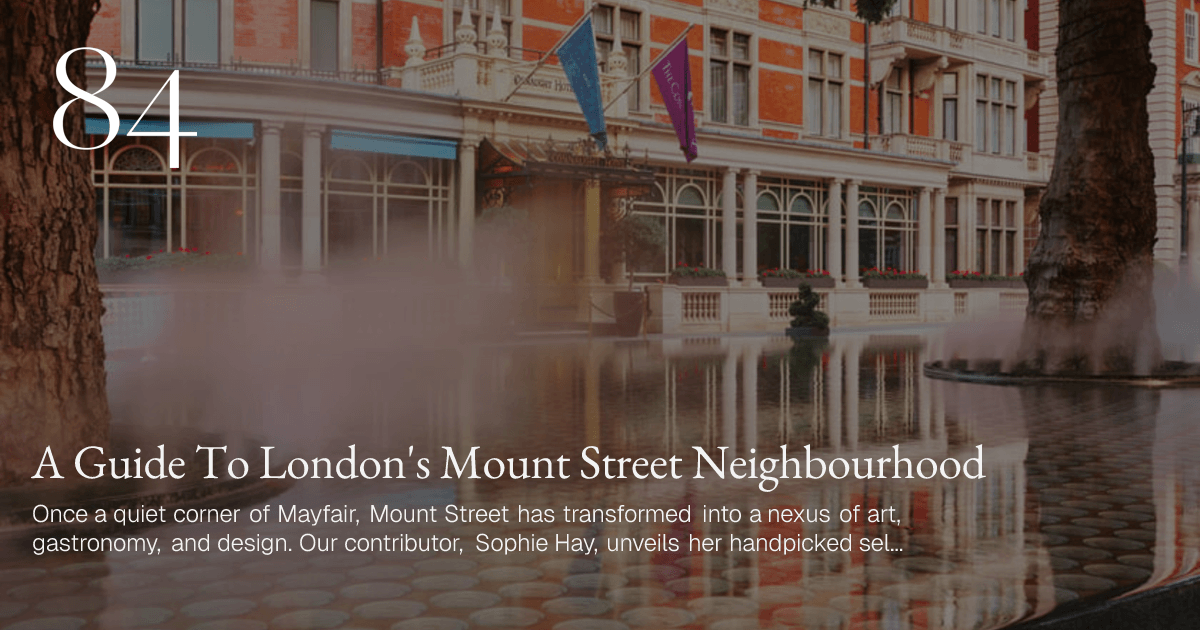 A Guide To London's Mount Street Neighbourhood