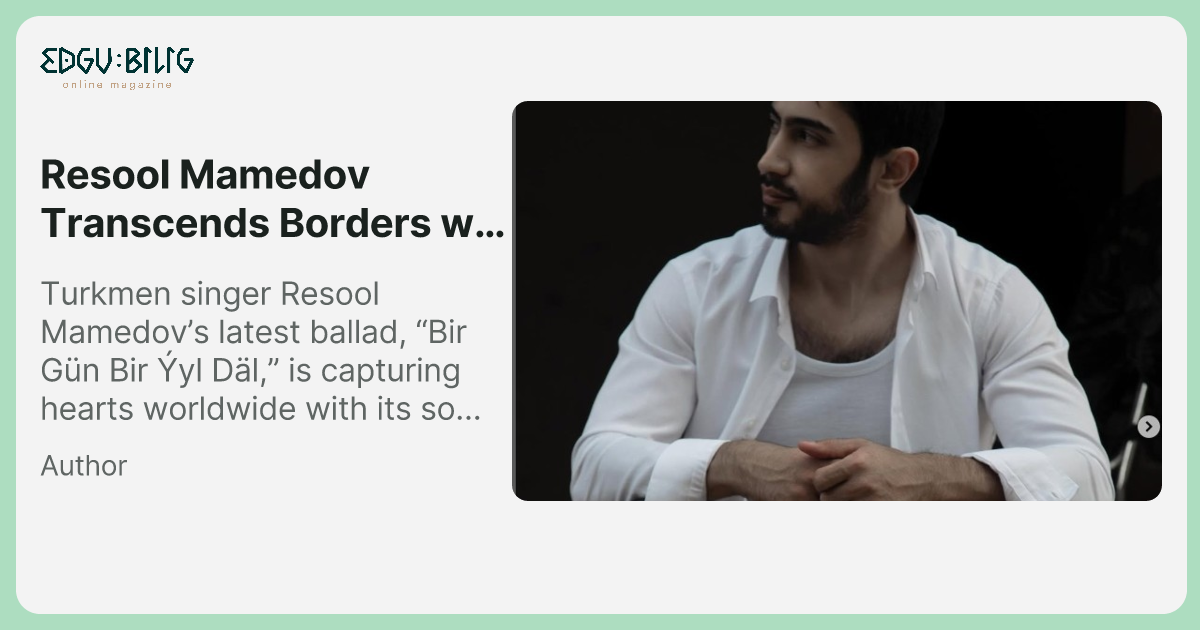Article / Resool Mamedov Transcends Borders with a Timeless Love Ballad