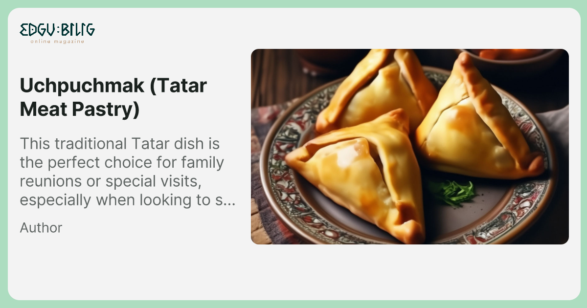 Article / Uchpuchmak (Tatar Meat Pastry)