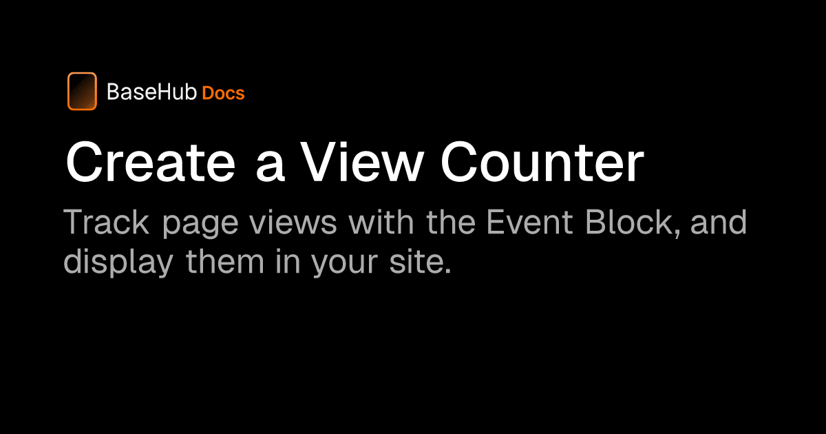Templates & Examples / Create a View Counter — BaseHub Docs