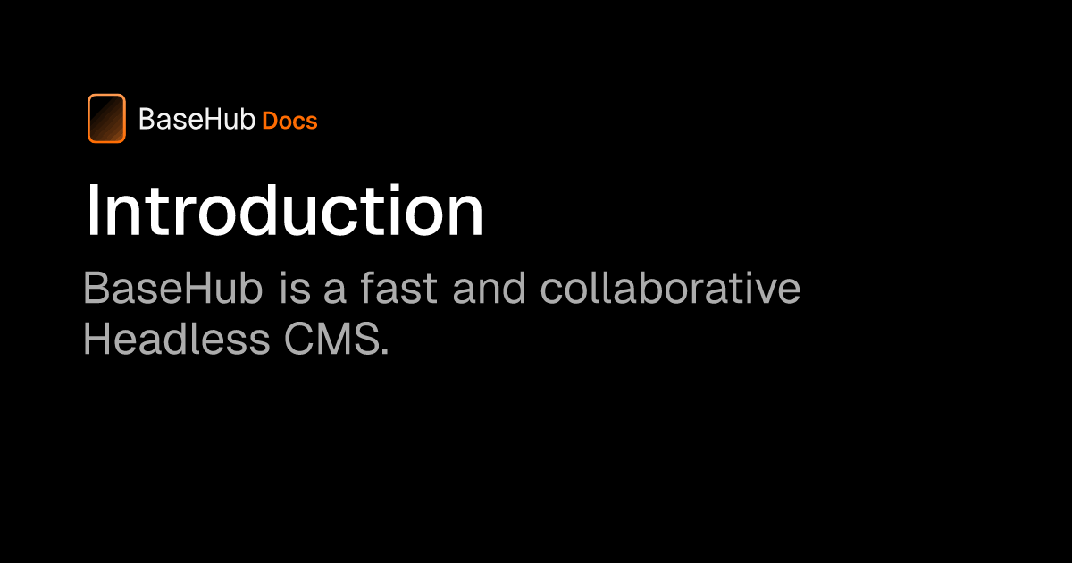 Documentation / Introduction — BaseHub Docs Documentation / Introduction — BaseHub Docs