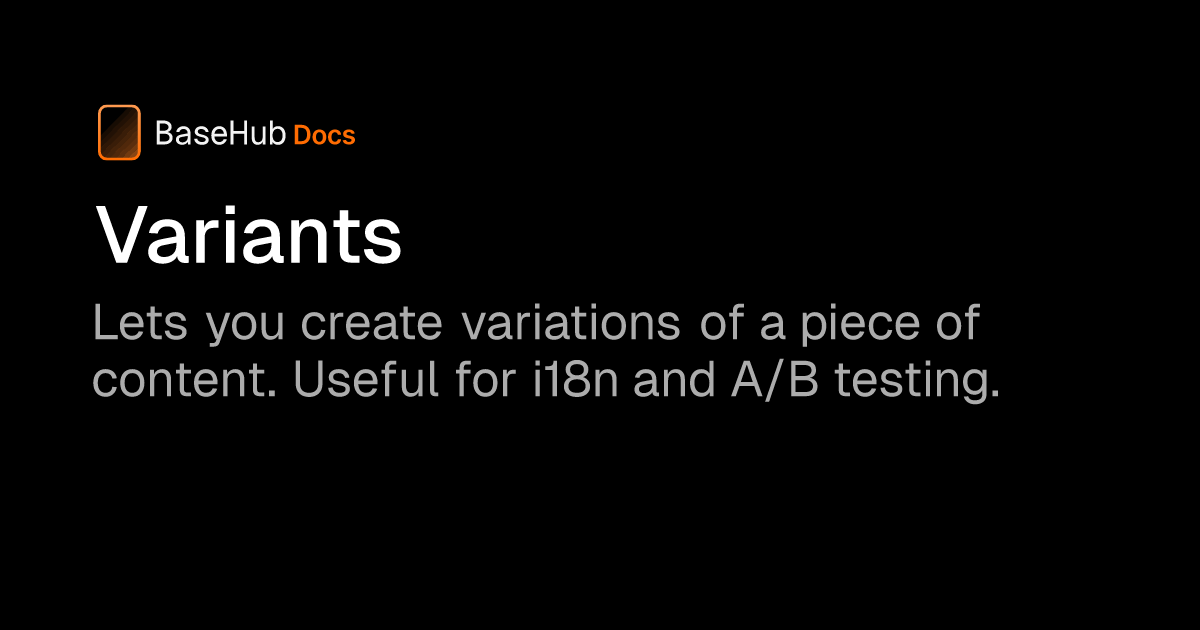 Blocks Reference / Variants — BaseHub Docs