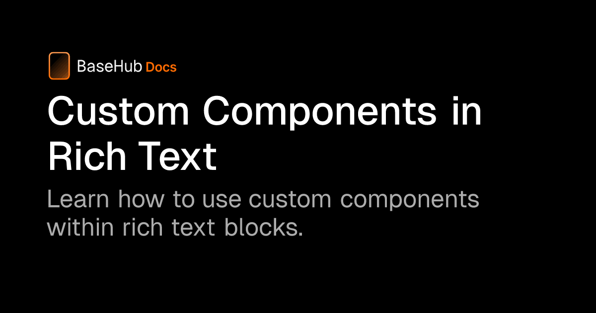 Templates & Examples / Custom Components in Rich Text — BaseHub Docs