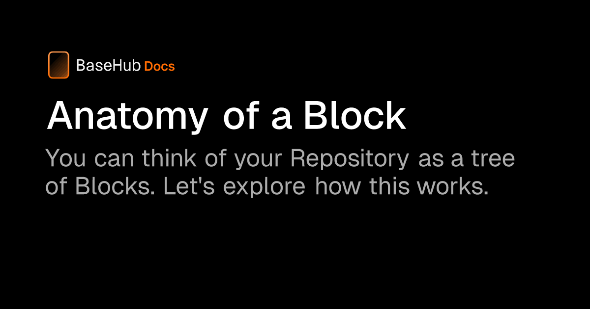 Blocks Reference / Anatomy of a Block — BaseHub Docs