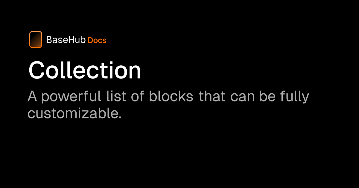Blocks Reference / Collection — BaseHub Docs
