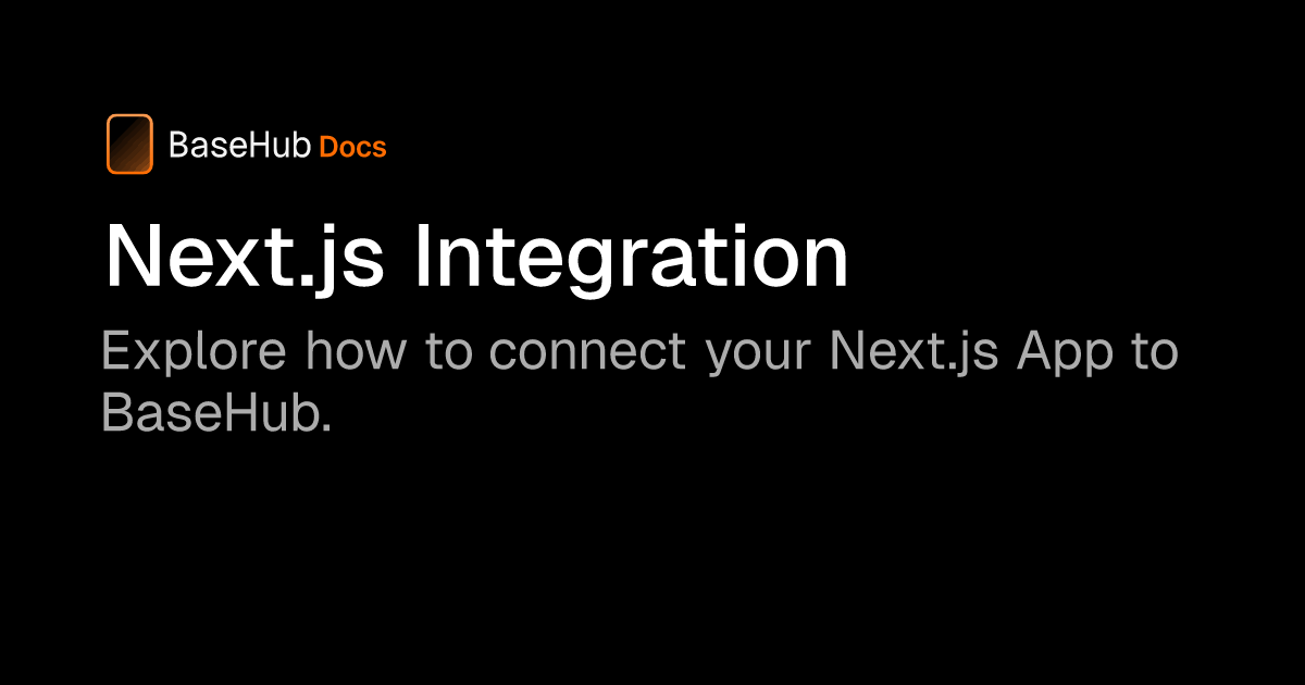 Documentation / Next.js Integration — BaseHub Docs Documentation / Next.js Integration — BaseHub Docs