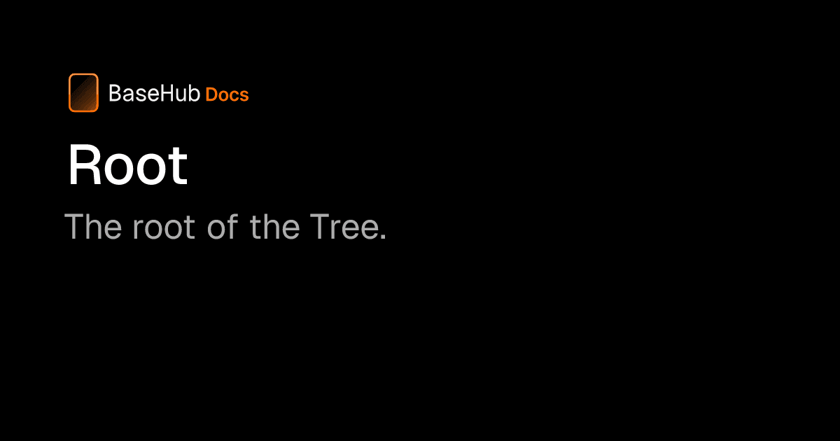 Blocks Reference / Root — BaseHub Docs