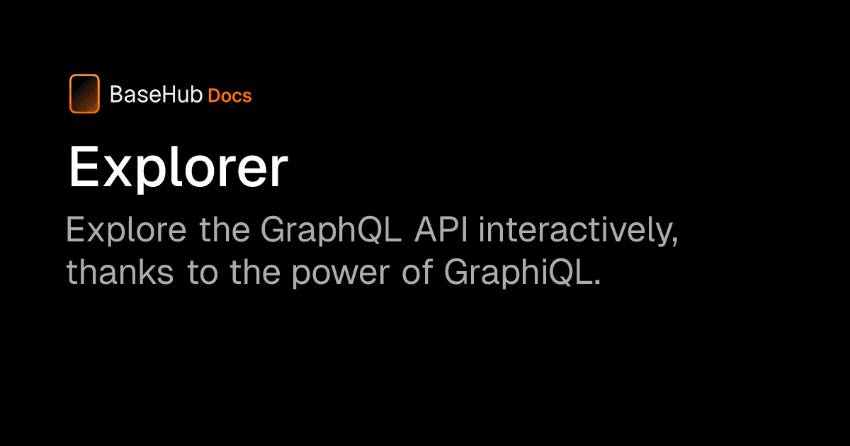 API Reference / Explorer — BaseHub Docs