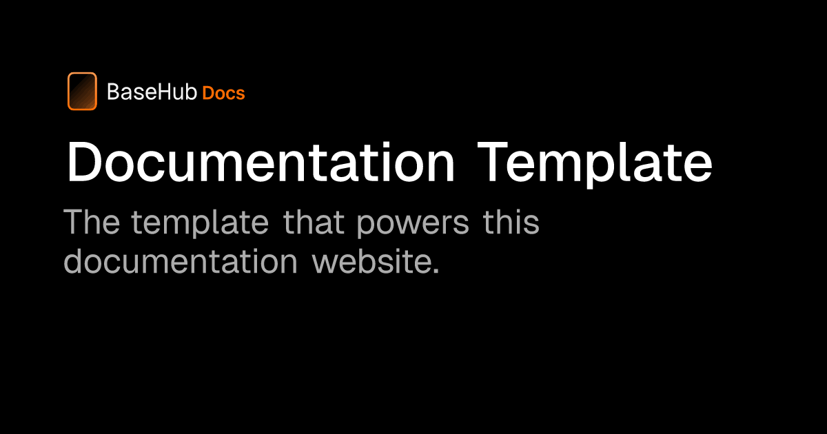 Templates & Examples / Documentation Template — BaseHub Docs