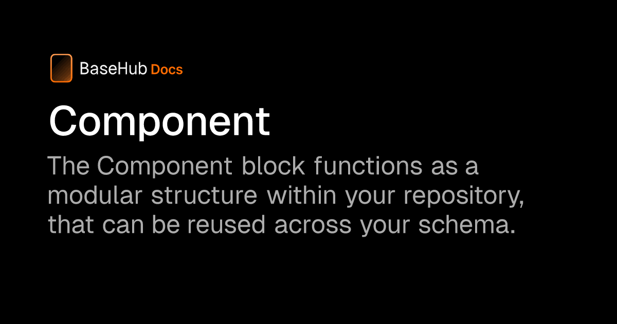 Blocks Reference / Component — BaseHub Docs