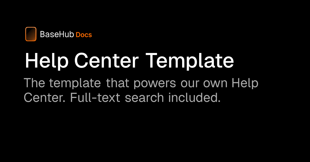 Templates & Examples / Help Center Template — BaseHub Docs