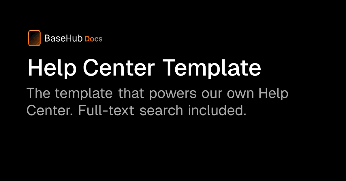 Templates & Examples / Help Center Template — BaseHub Docs