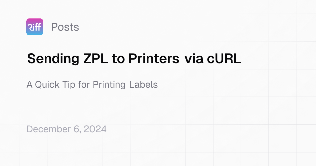 Sending ZPL to Printers via cURL — Riff Tech