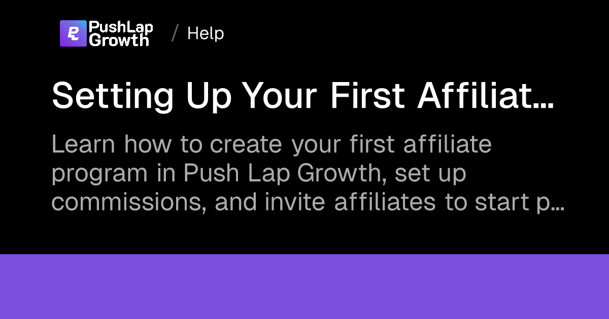 Setting Up Your First Affiliate Program - Getting Started | Push Lap Growth Help Center