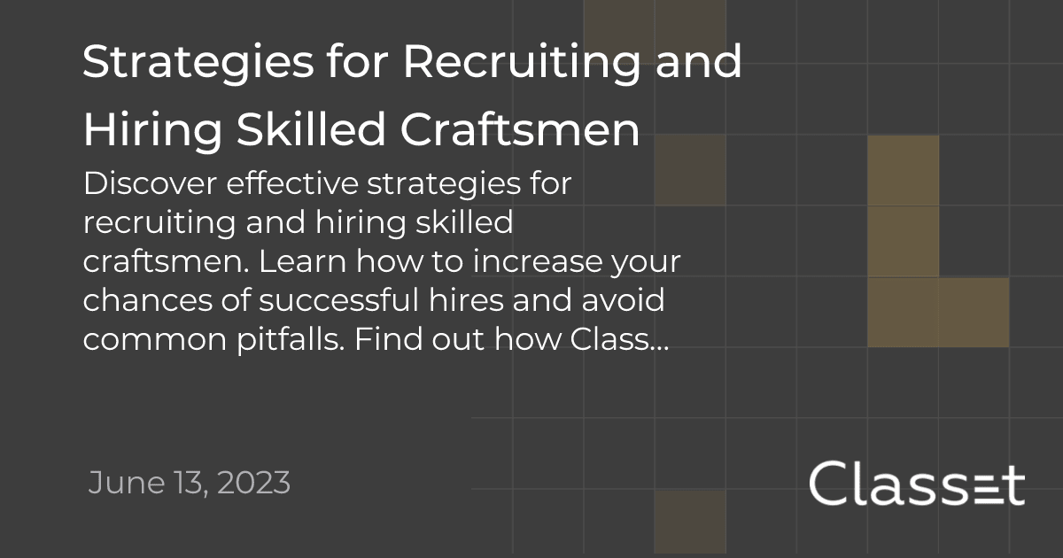 Strategies for Recruiting and Hiring Skilled Craftsmen | Classet